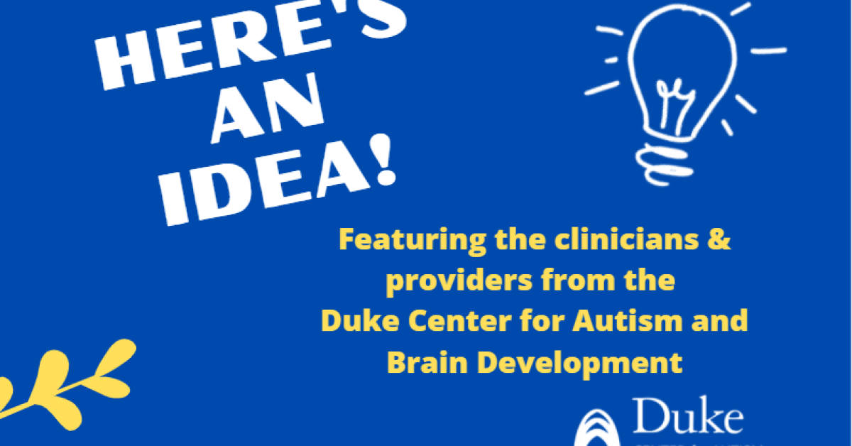 Heres An Idea Duke Center For Autism And Brain Development